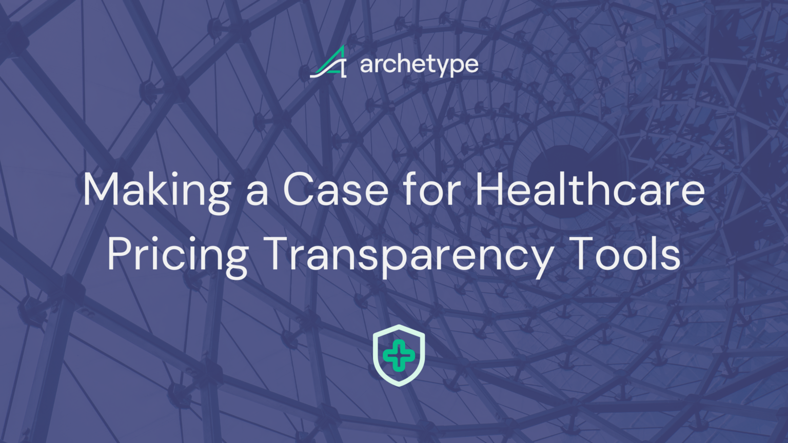 Making a Case for Healthcare Pricing Transparency Tools - Archetype